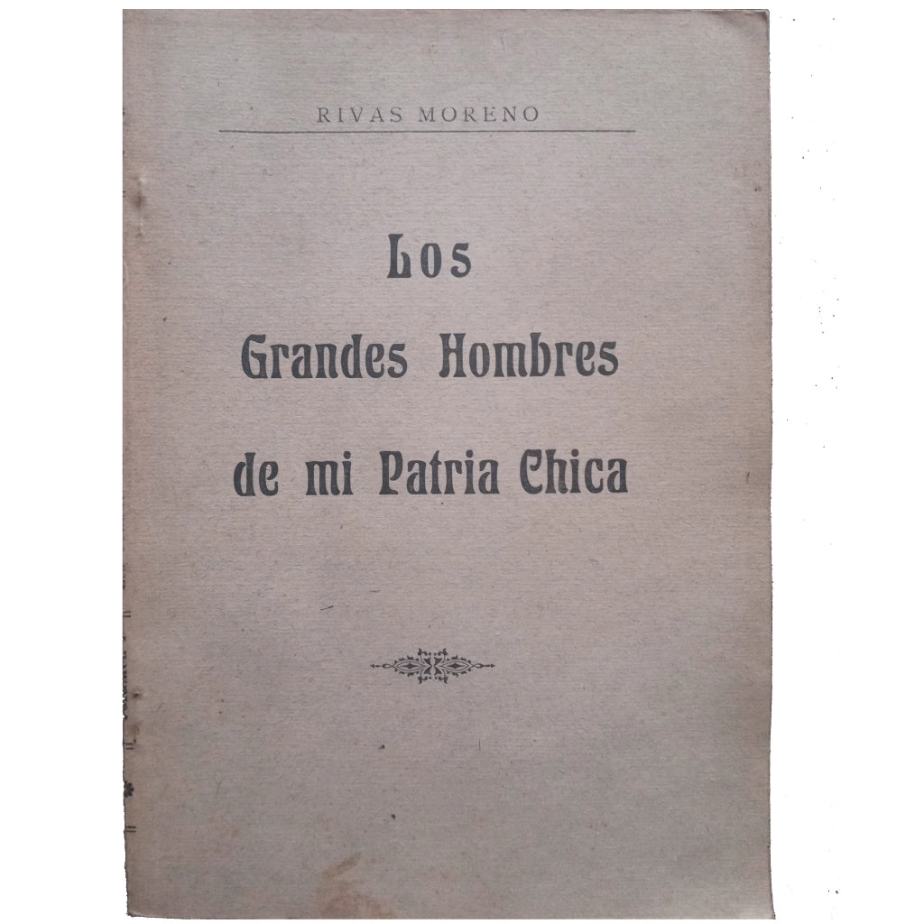 LOS GRANDES HOMBRES DE MI PATRIA CHICA. Rivas Moreno – LIBRERÍA CLÍO