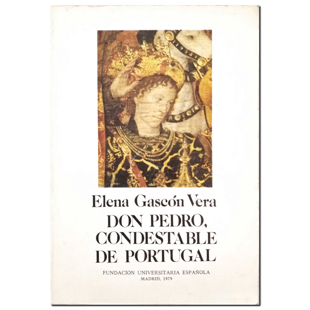 DON PEDRO, CONDESTABLE DE PORTUGAL. Gascón Vera, Elena – libreriaclio